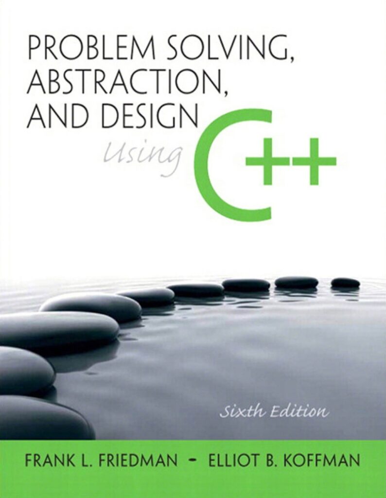 Problem Solving Abstraction And Design Using C
